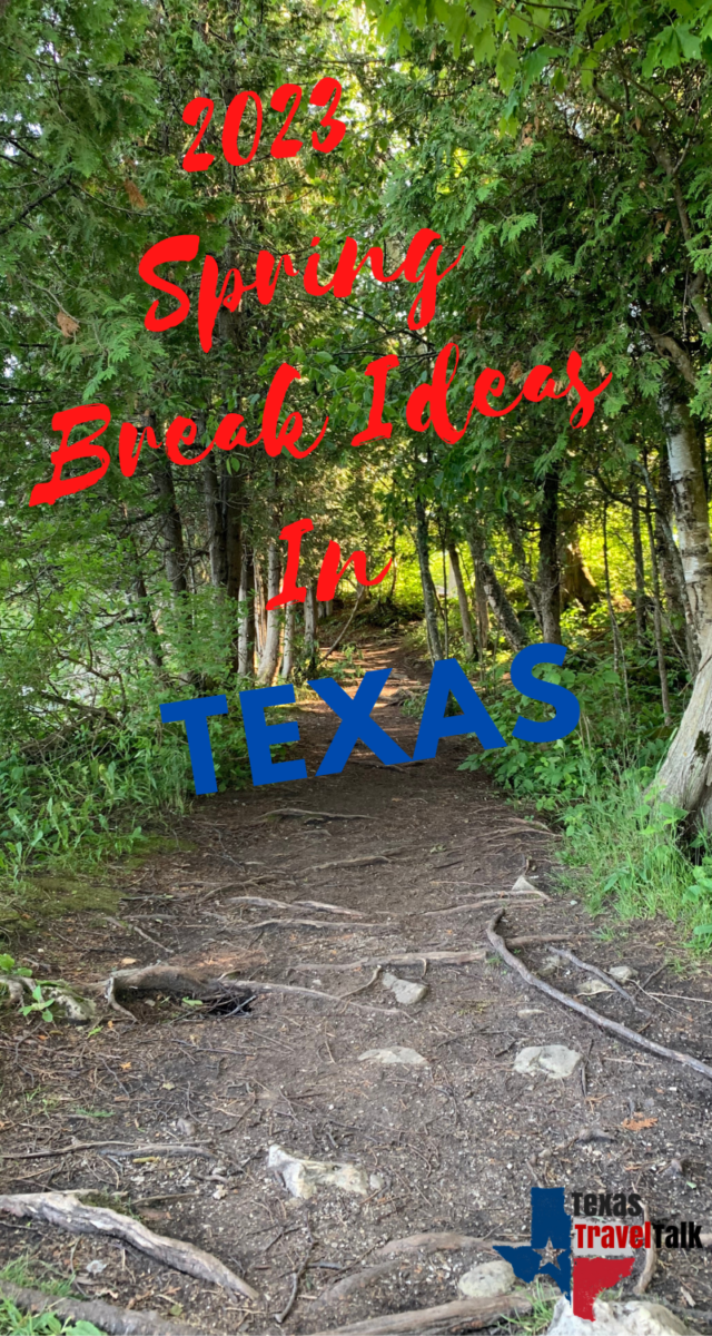 Spring Break Ideas In Texas | Texas Travel Talk