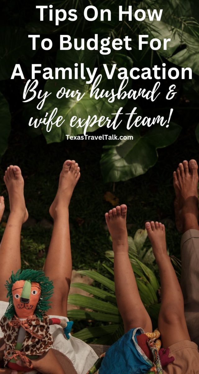 Budgeting For A Family Vacation | Texas Travel Talk