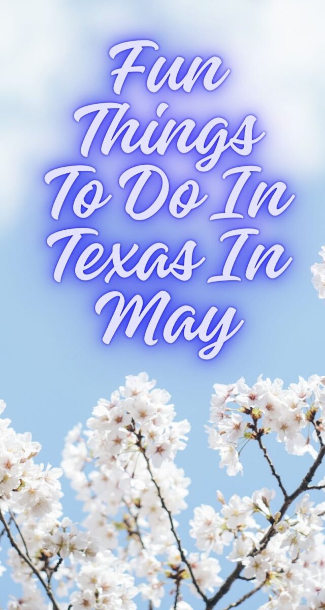 Fun Things To Do In Texas In May (2025) | Texas Travel Talk
