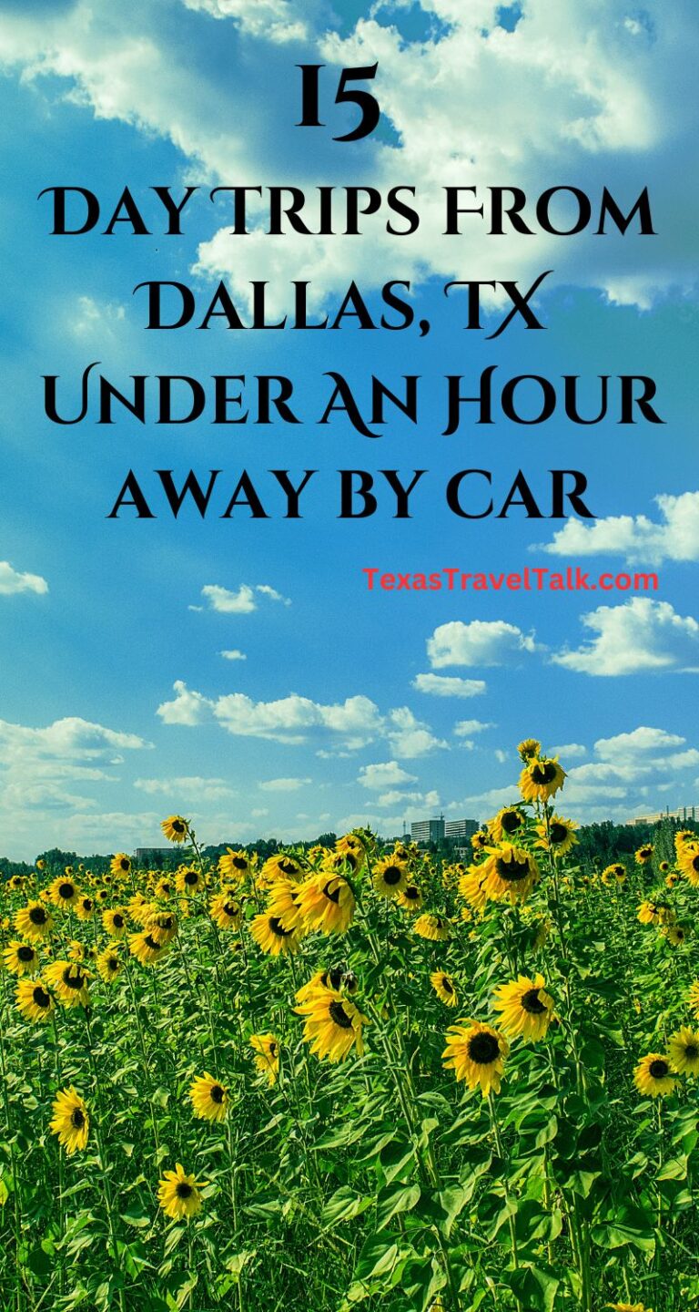 15 Day Trips From Dallas Under An Hour Away | Texas Travel Talk