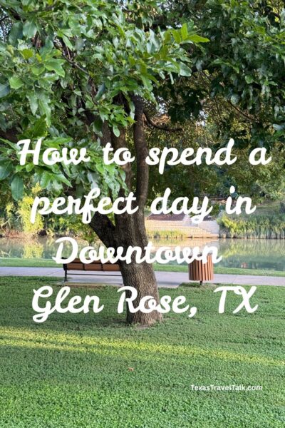 How To Spend a Perfect Day In Downtown Glen Rose, TX | Texas Travel Talk